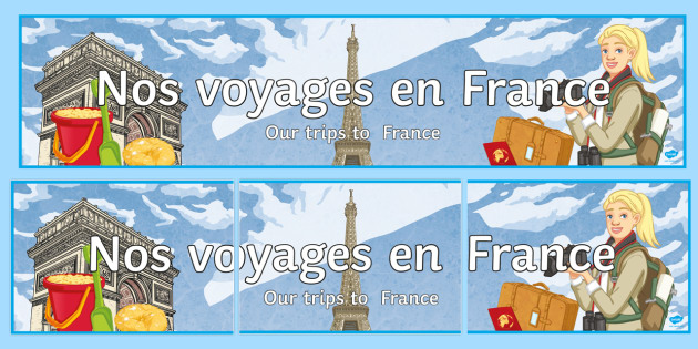 Our Trips to France Display Banner French (teacher made)