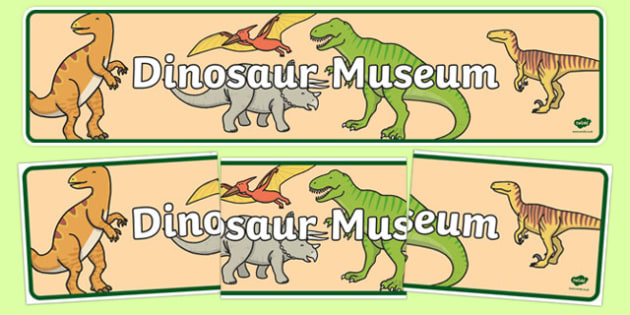 Dinosaur Museum Display Banner (teacher made)
