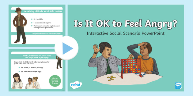 Is it OK to Feel Angry? Interactive Social Skills Scenario