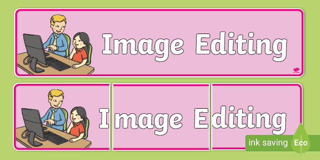 Image Editing Display Banner (teacher made)