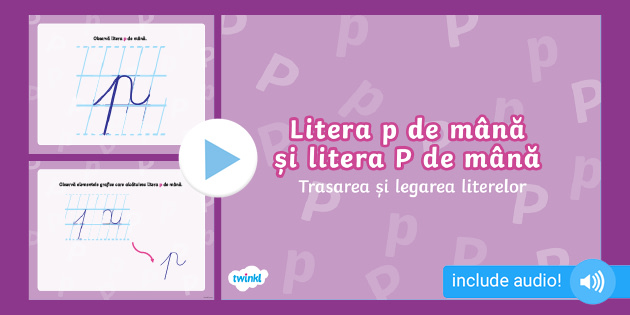 Litera p de mână și litera P de mână: Trasare și legare – Prezentare