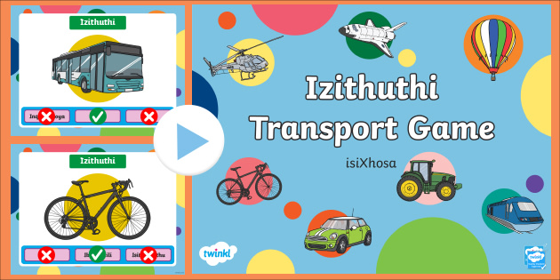 Izithuthi | Modes Of Transport Game | isiXhosa