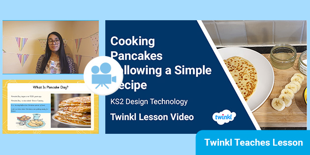 KS2 (Ages 7-11) DT:Cooking Pancakes Following a Recipe Video