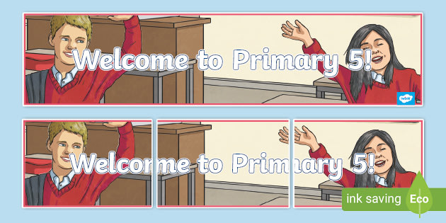 Welcome to Primary 5 Display Banner (teacher made)