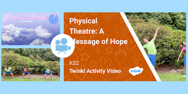 FREE! - KS2 9-11 Activity Video Physical Theatre Message of Hope
