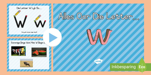 Alles Oor Die Letter W Powerpoint (teacher made)