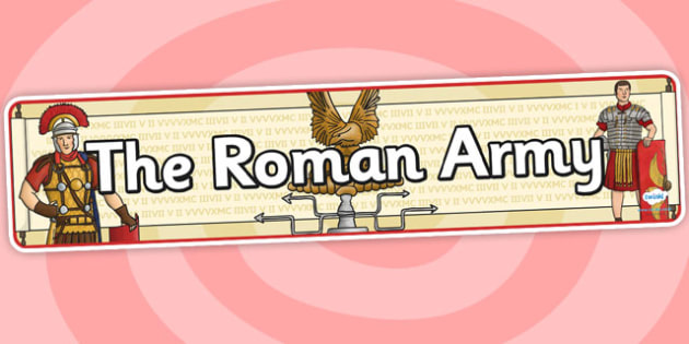 FREE! - The Roman Army Display Banner (teacher made)