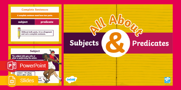 Subjects and Predicates - PowerPoint & Google Slides