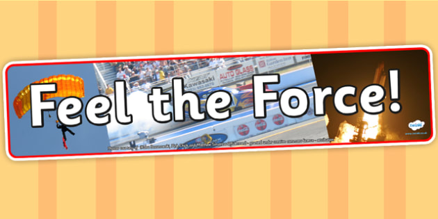 Feel the Force Photo Display Banner - science, IPC, banner