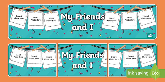 My Friends and I - Editable Display Banner (teacher made)