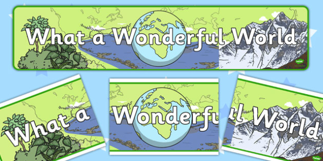 What a Wonderful World Display Banner (teacher made)