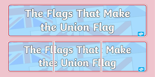 The Flags That Make the Union Flag Display Banner