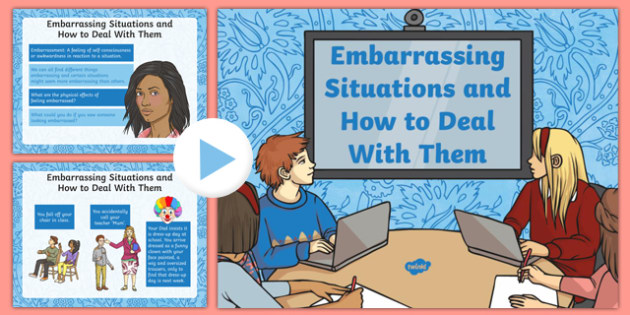 Embarrassing Situations and How to Deal With Them Information PowerPoint