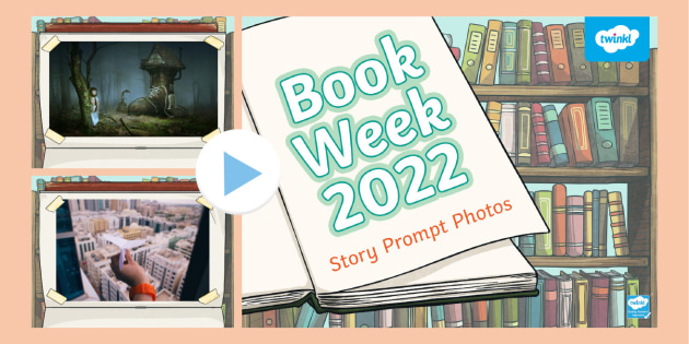 Book Week 2022 Story Prompt Photos PowerPoint - Twinkl
