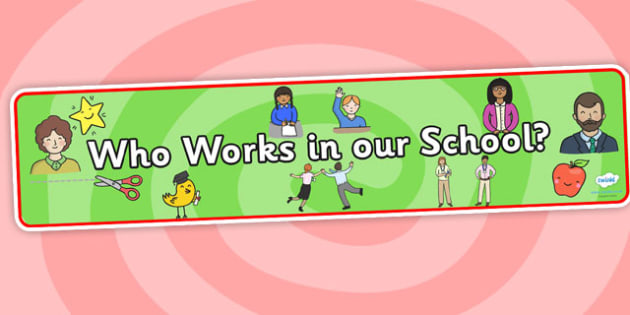 Who Works In Our School? Display Banner - who works in our