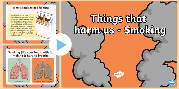 Things that harm us - Smoking (teacher made)