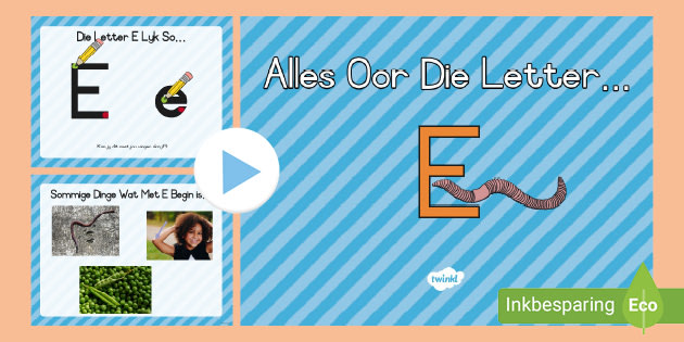 Alles Oor Die Letter E Powerpoint (teacher made)