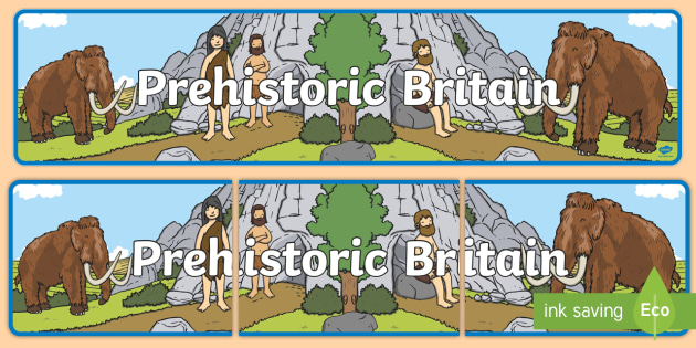 Prehistoric Britain Display Banner (teacher made)