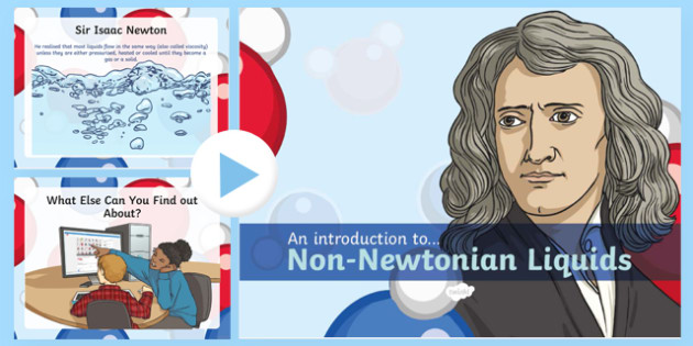 Non-Newtonian Liquids Information PowerPoint (teacher made)