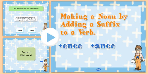 Making a Noun by Adding the Suffix ence or ance to a Verb, Spelling and