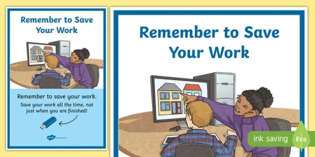 Computing Area Reminder Poster Remember to Save Your Work - ict