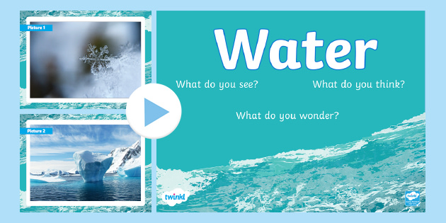 Water, I See, I Think, I Wonder PowerPoint (teacher made)