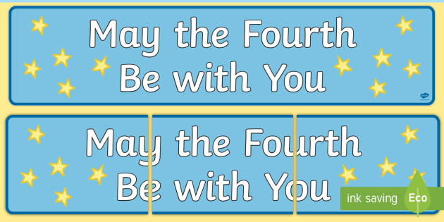 May the Fourth Be with You Banner (Teacher-Made)