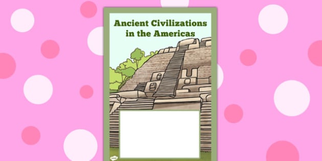 Ancient Civilizations in the Americas (teacher made)