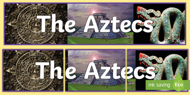 The Aztecs Photo Display Banner (teacher made)