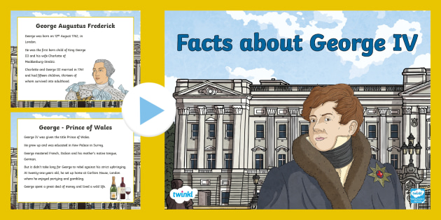 George IV: Children and Young Learner-Friendly Facts