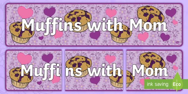 Muffins with Mom Banner - Mother's Day, Muffins with Mom, Muffins for Mom