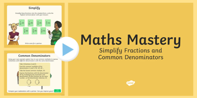 Year 6 Fractions Simplify Fractions and Common Denominators Maths Mastery