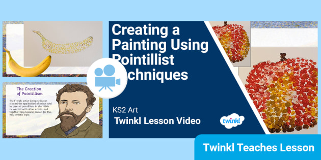 FREE! - KS2 (Ages 7-11) Art: Creating Artwork Using Pointillist Techniques