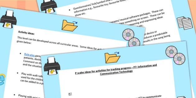 P Scales Ideas for Activities for Tracking Progress P7 ICT
