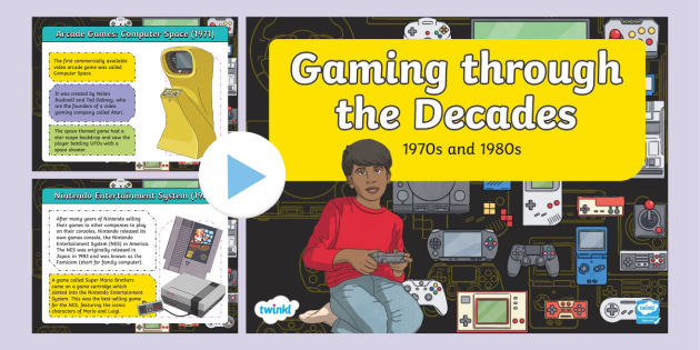 Gaming Through The Decades: 1970s and 1980s PowerPoint - KS2