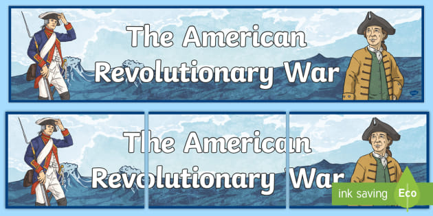The American Revolutionary War Display Banner (teacher made)