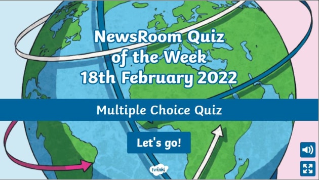 NewsRoom Interactive Weekly Quiz - 18th February 2022