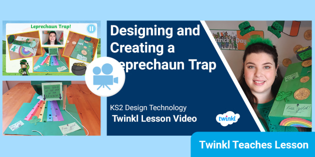KS2 Design Technology: Leprechaun Trap Video Lesson