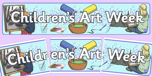 Children's Art Week Display Banner - art week, children, display