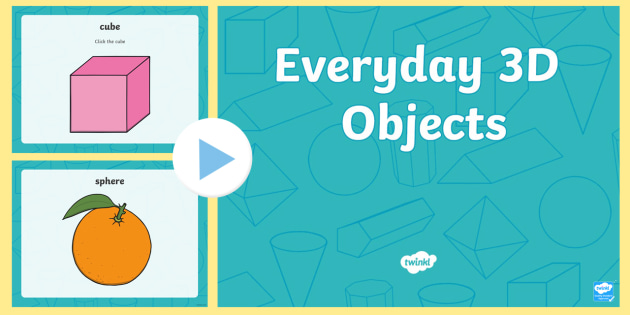 Everyday 3D Objects PowerPoint (teacher made)
