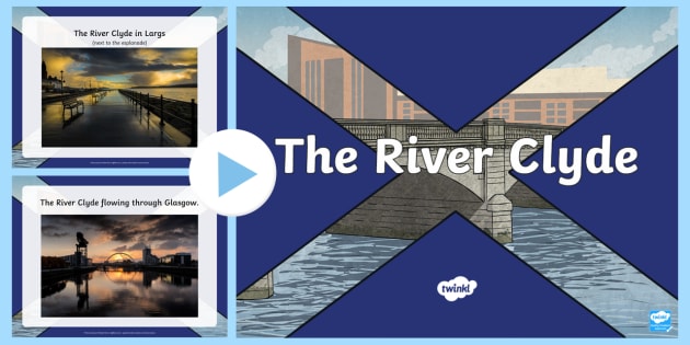 The River Clyde Photo PowerPoint (teacher made)