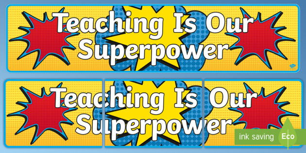 Teaching Is Our Superpower! Display Banner - Teacher