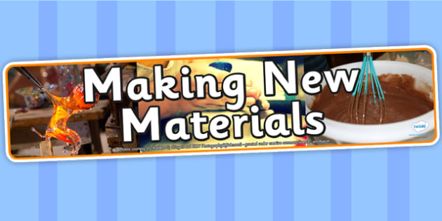 Making New Materials Photo Display Banner (teacher made)