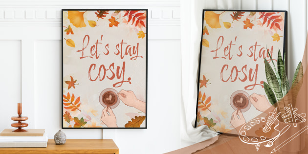 Let's Stay Cosy Autumn Poster | Twinkl Art Gallery