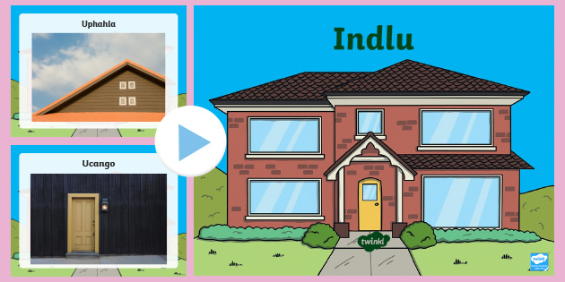 Indlu - Our House PowerPoint isiXhosa (teacher made)