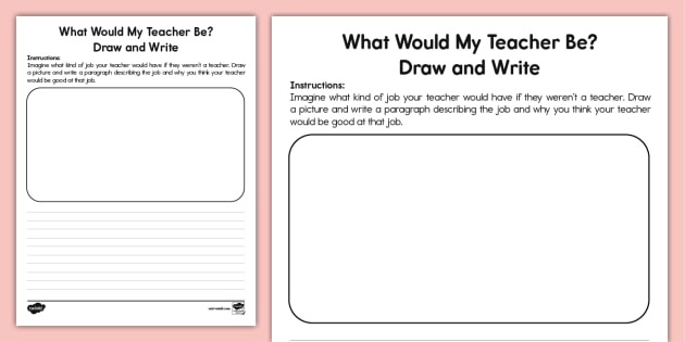What Would My Teacher Be? Draw and Write Activity
