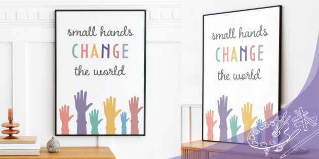 Small Hands Change the World Inspirational Poster