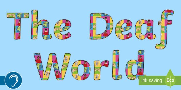 The Deaf World Display Lettering (teacher made)