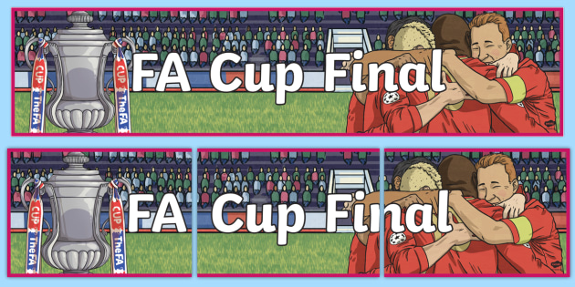 KS2 Men's FA Cup Final Display Banner (teacher made)