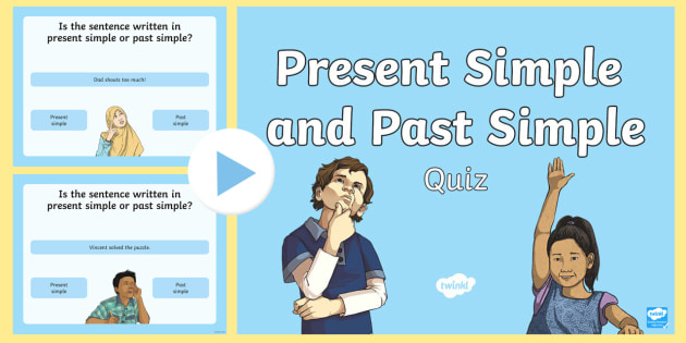Identifying Whether a Sentence is in the Present Simple or Past Simple ...